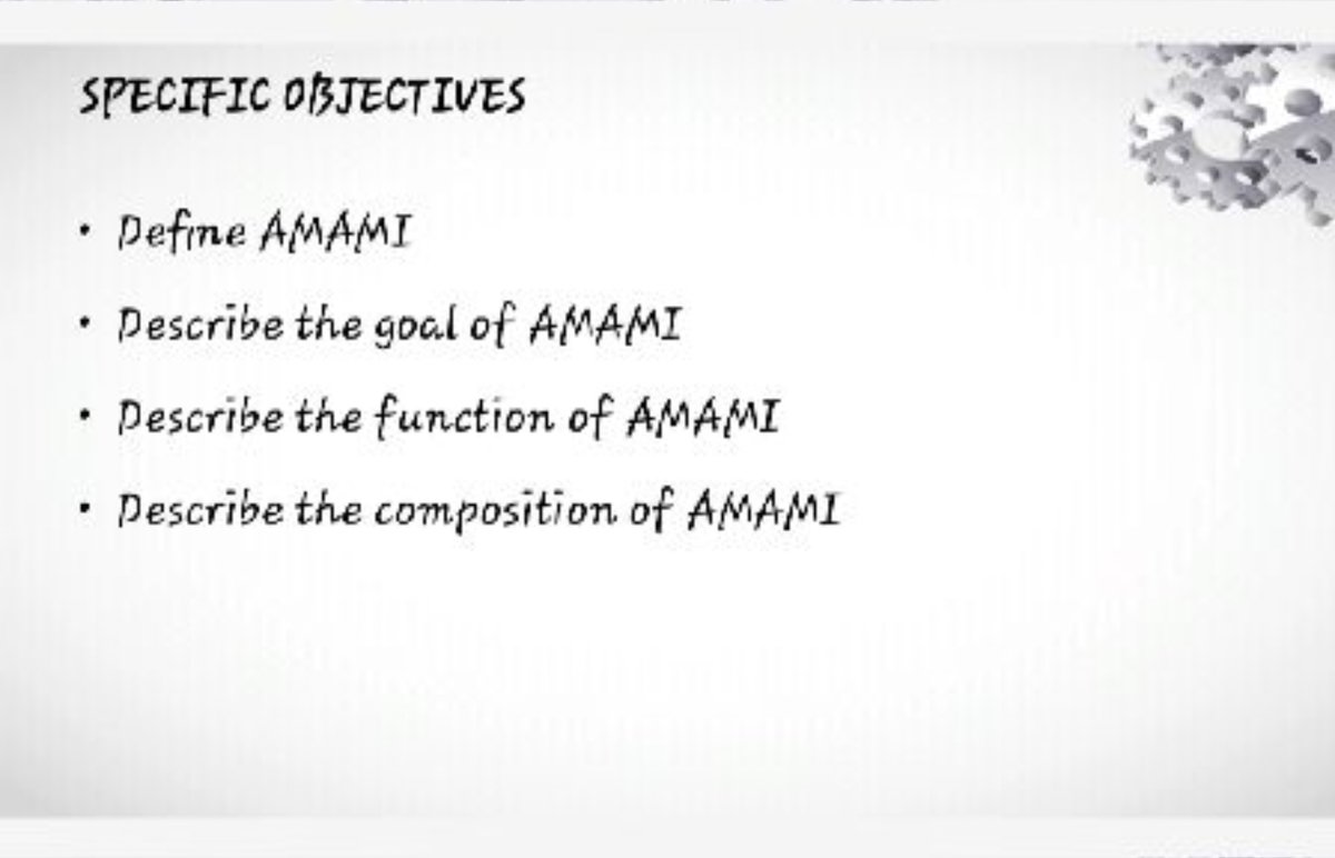 SPECIFIC OBJECTIVES Define AMAMI Describe the goal of AMAMI Describe the..