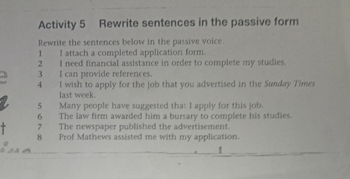 Activity 5 Rewrite sentences in the passive form Rewrite the sentences be..