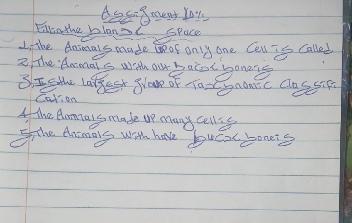 Assignment 10% Fill in the blanks: The animals made up of only one cell a..