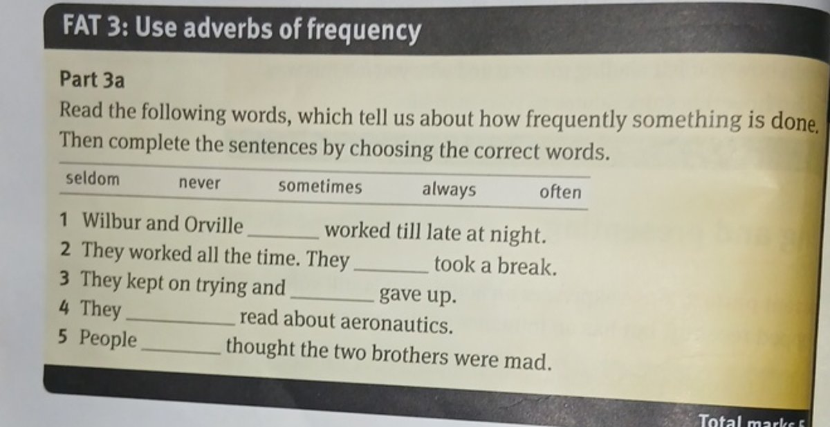 FAT 3: Use adverbs of frequency Part 3a Read the following words, which