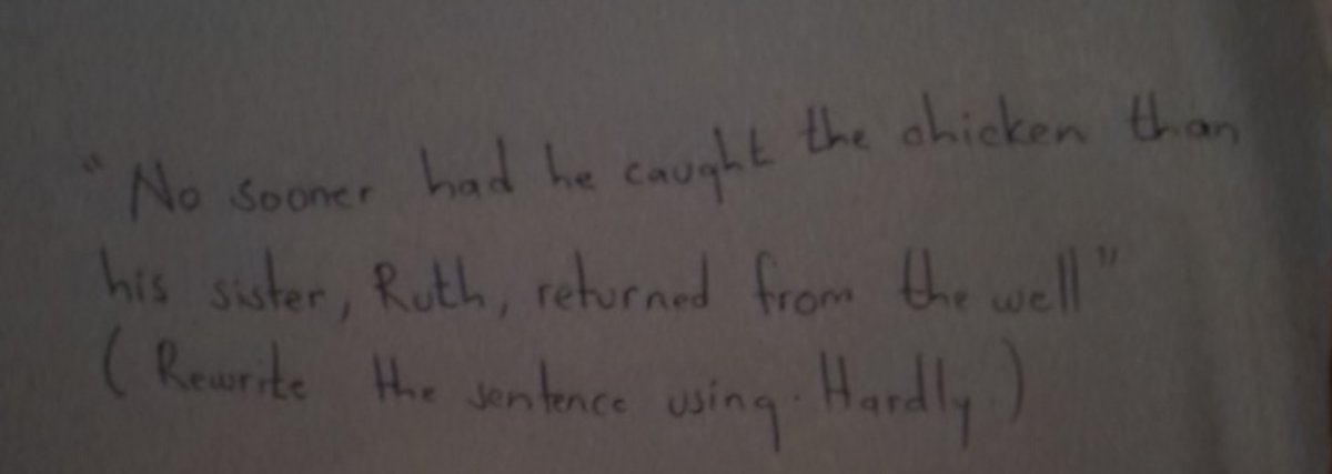 "No sooner had he caught the chicken than his sister, Ruth, returned from..