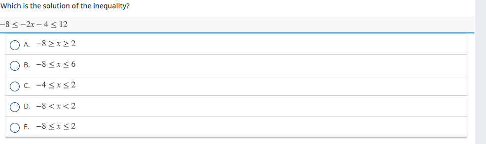 Which is the solution of the inequality? -8 \le -2x - 4 \le 12 A. -8 \g..