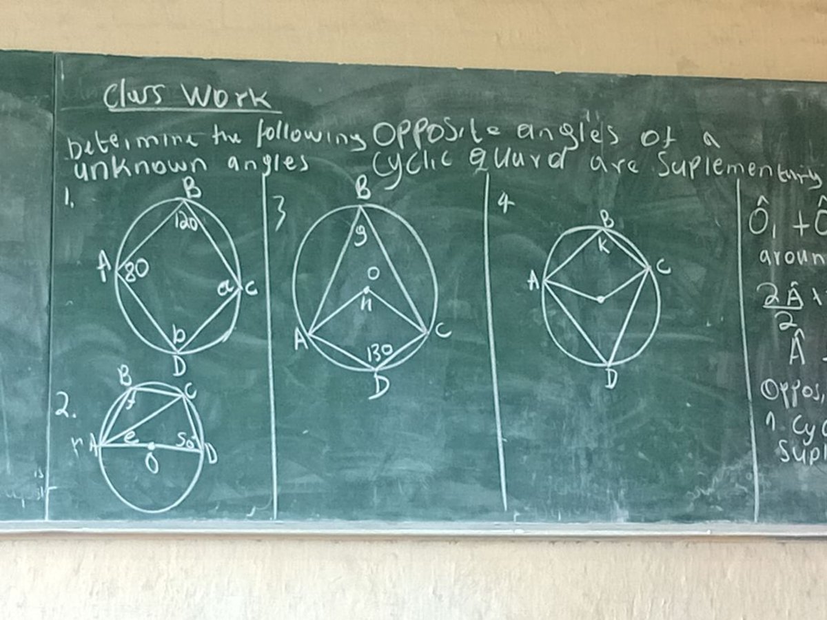Class Work Determine the following unknown angles. A cyclic quadrilatera..
