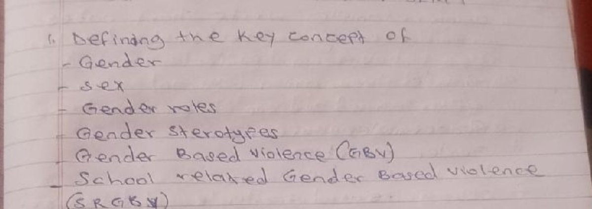 Defining the key concept of: Gender Sex Gender roles Gender s..