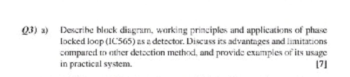 Q3) a) Describe block diagram, working principles and applications of pha..